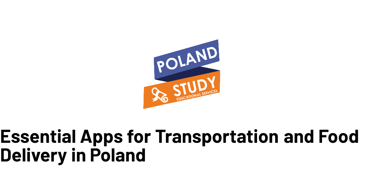 Essential Apps for Transportation and Food Delivery in Poland